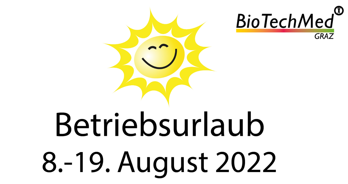 BioTechMed-Graz Geschäftsstelle: Betriebsurlaub - BioTechMed-Graz